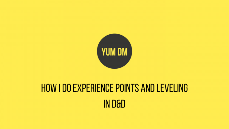 How I Do Experience Points And Leveling In D&D - YUM/DM