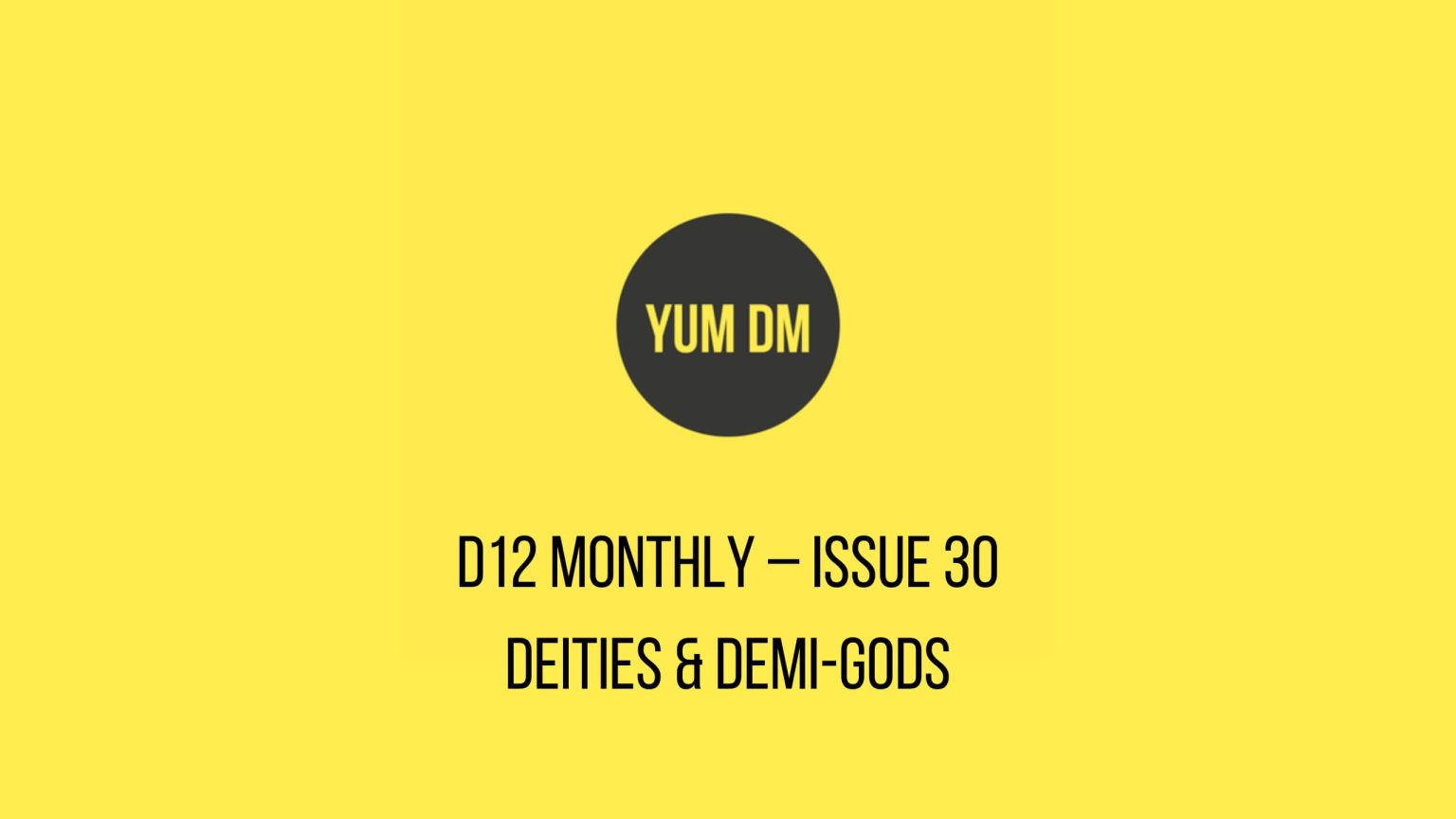 d12 Monthly – Issue 30 – Deities & Demi-Gods - YUM/DM