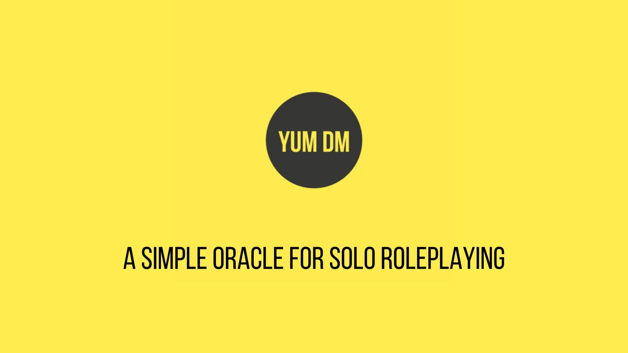 A Simple Oracle For Solo Roleplaying - YUM/DM
