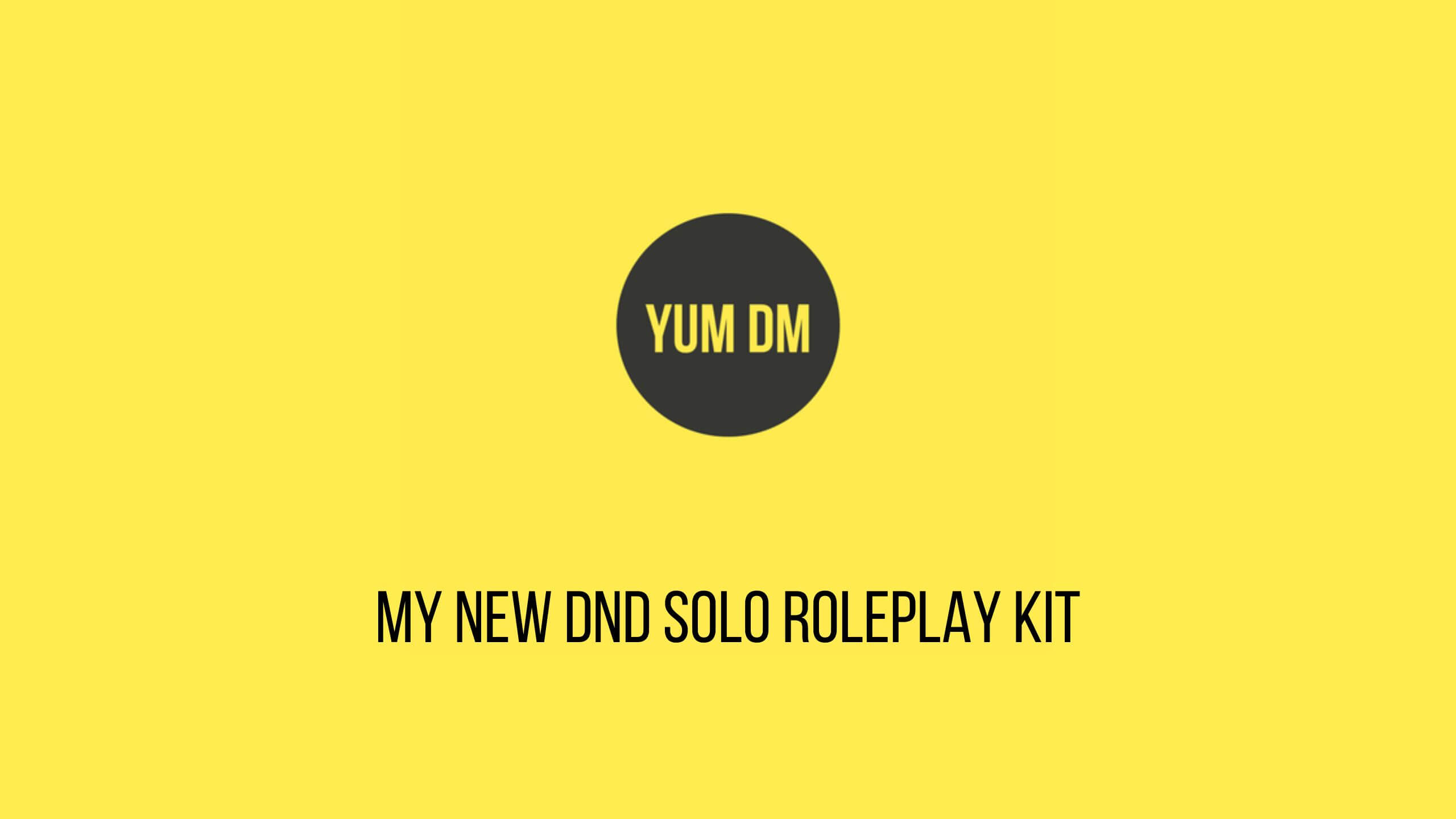 My New DnD Solo Roleplay Kit - YUM/DM