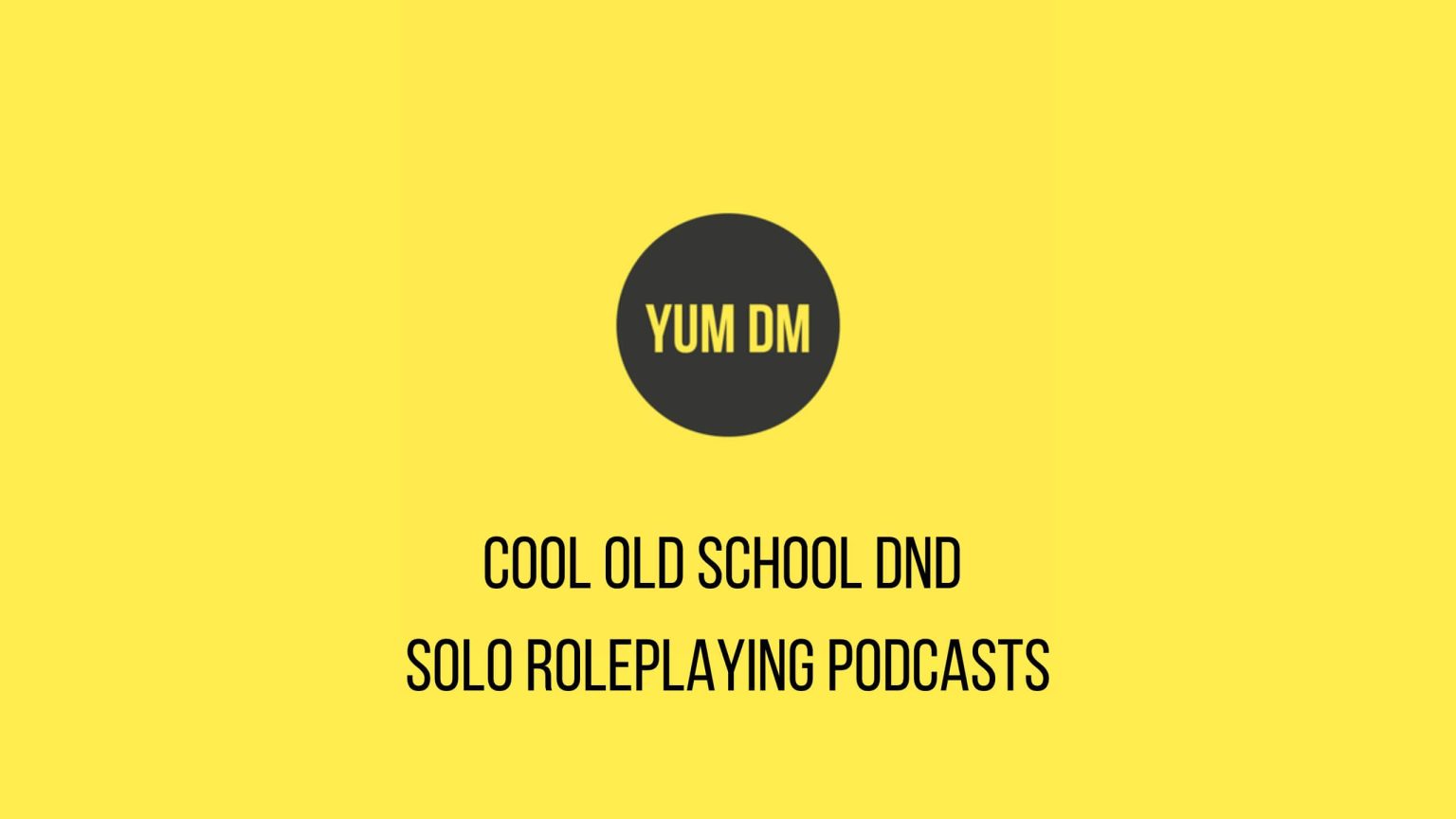 Cool Old School DnD Solo Roleplaying Podcasts - YUM/DM